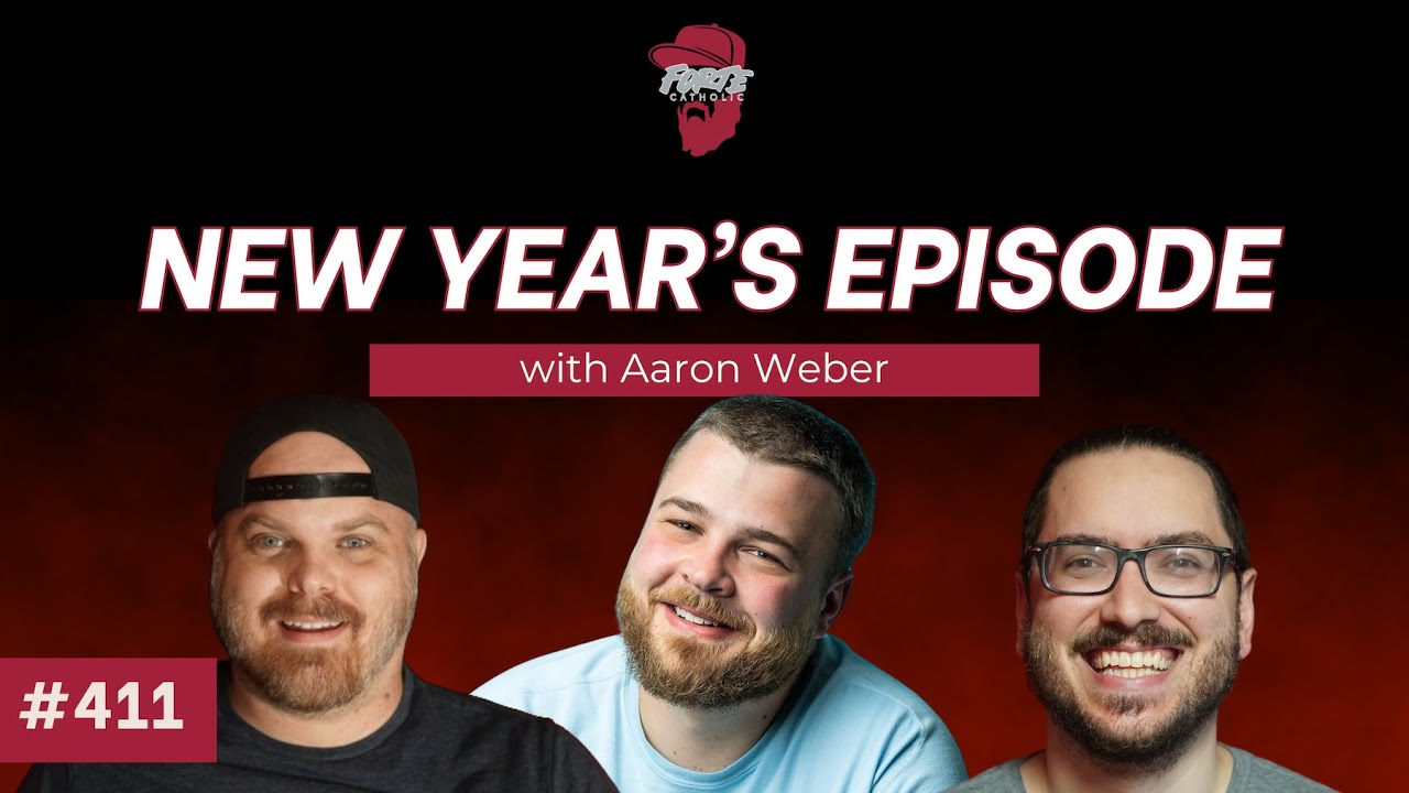 New Year's Episode w/ Aaron Weber | Forte Catholic Podcast Ep 411 - YouTube