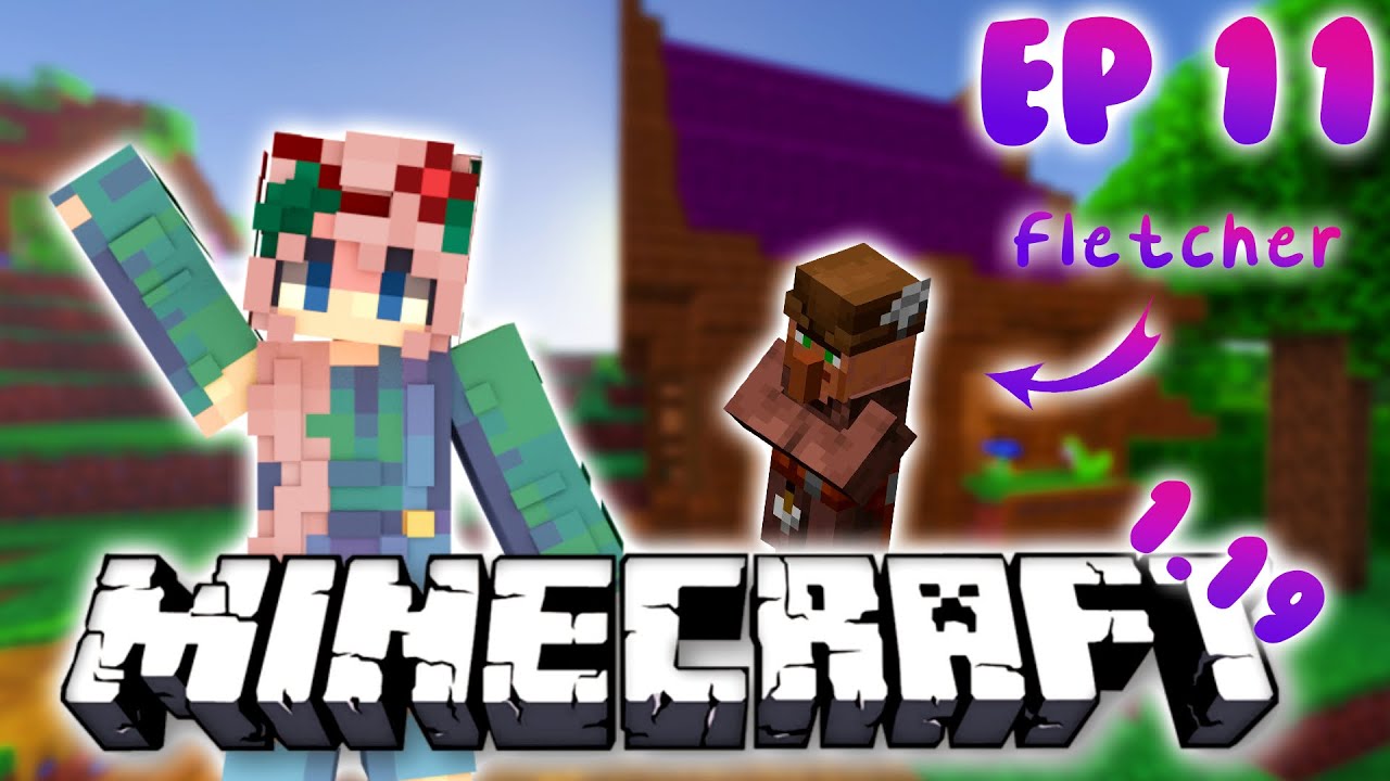 Getting my FLETCHER VILLAGER! | Minecraft 1.19 | Ep 11 - YouTube