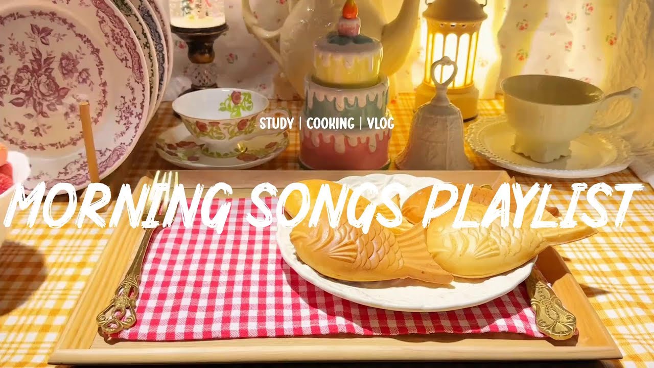 Morning Songs Playlist 🍒 Comfortable music that make you feel positive ...
