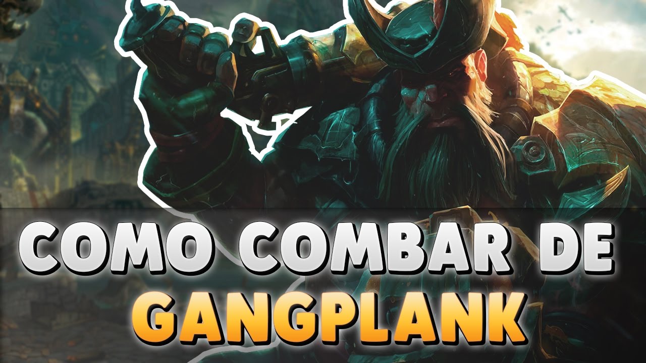 COMO COMBAR DE GANGPLANK (COMBOS DE BARRIL) - LEAGUE OF LEGENDS - YouTube