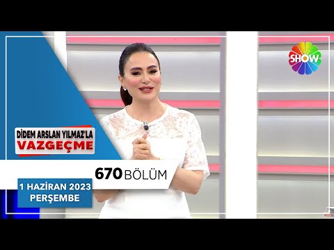 Didem Arslan Yılmaz'la Vazgeçme 670. Bölüm | 1 Haziran 2023