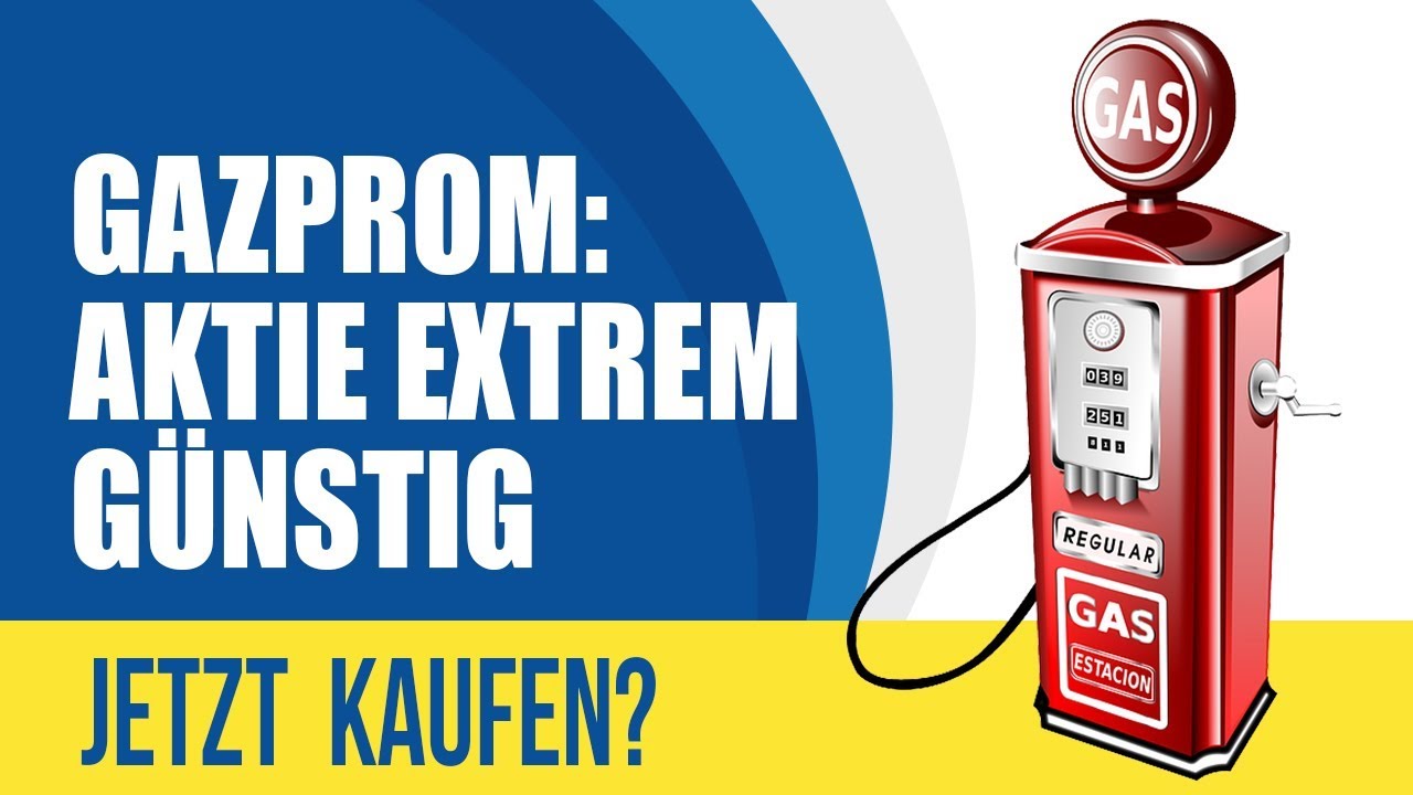 Gazprom: Aktie extrem günstig = jetzt kaufen? - YouTube