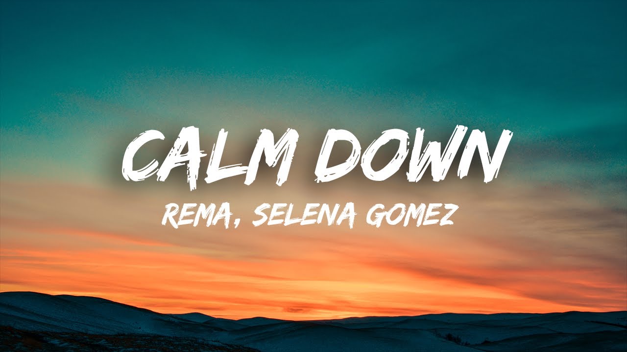 Rema Selena Gomez Calm Down Lyrics Youtube