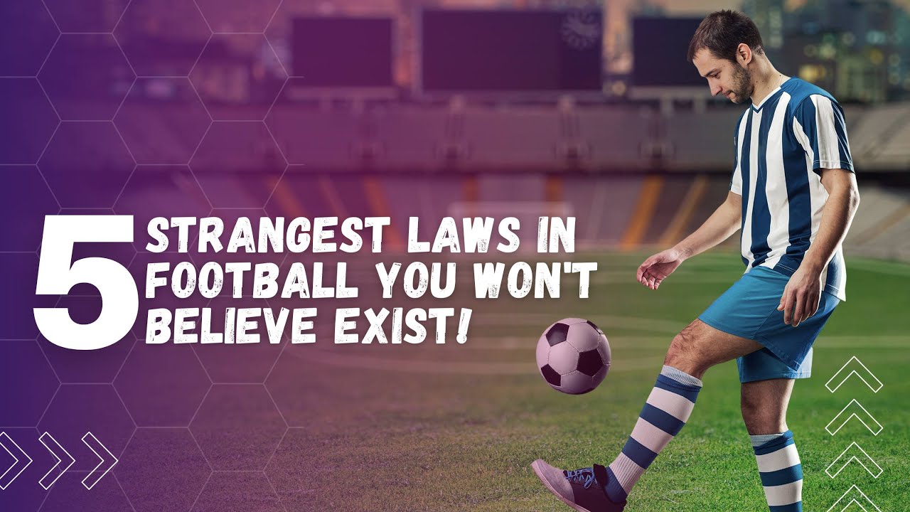 5 Strangest Laws In Football You Won t Believe Exist YouTube 5-strangest-laws-in-football-you-won-t-believe-exist-youtube