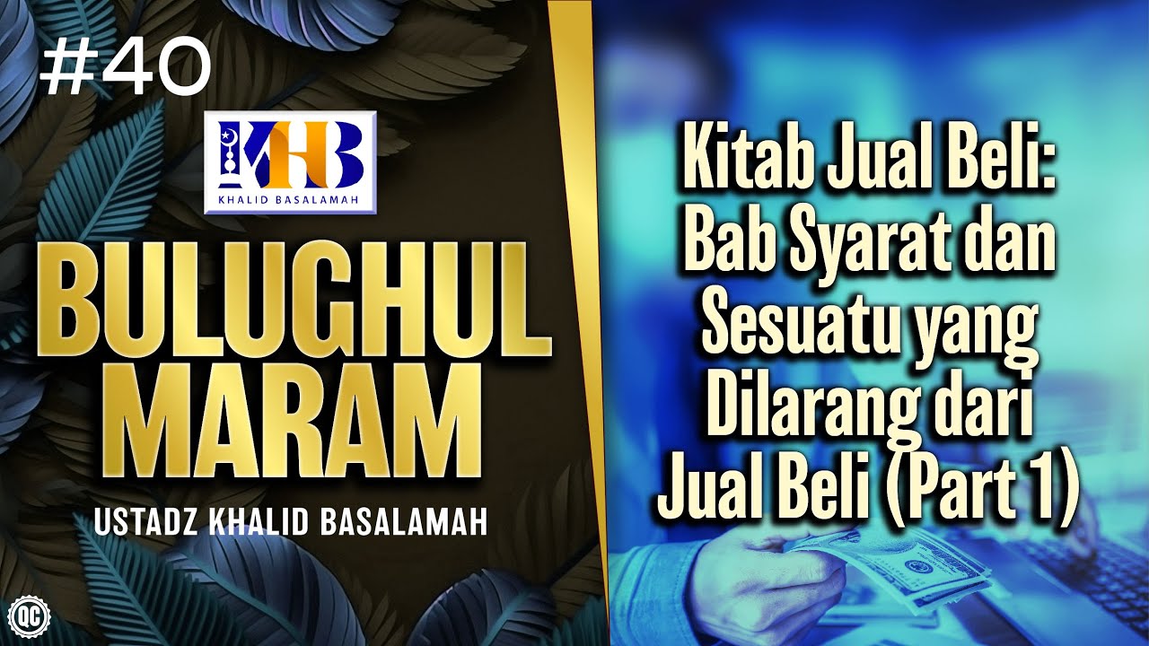 Bulughul Maram #40 – Kitab Jual Beli, Bab Syarat dan Sesuatu yang Dilarang dari Jual Beli (Part ...