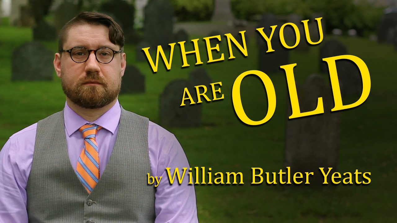 When You Are Old by William Butler Yeats (Graveyard Poetry) - YouTube