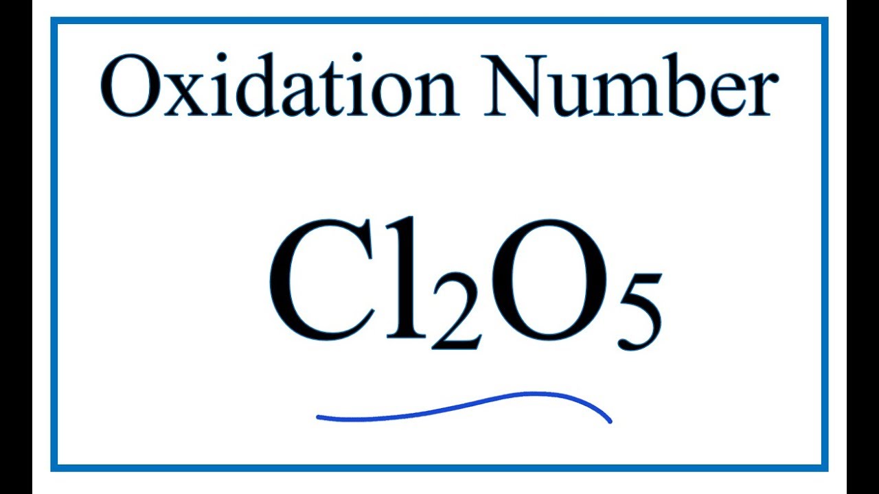 How to find the Oxidation Number for Cl in Cl2O5 (Dichlorine pentoxide ...