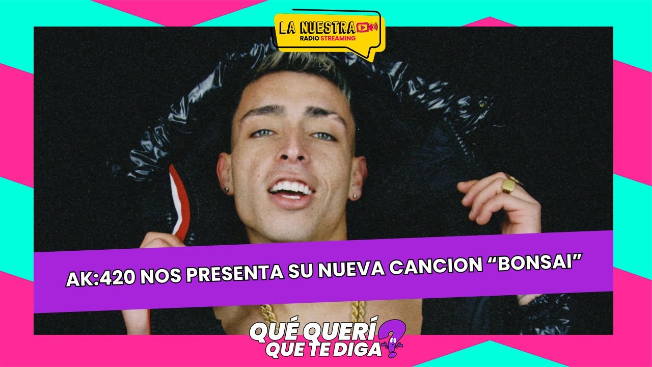 AK:420 nos presenta su nuevo tema "Bonsai" y cómo se viene este 2025 en ...
