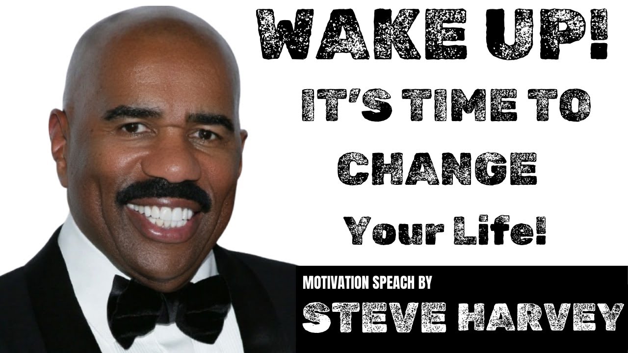 WAKE UP! 🚀 IT'S TIME TO CHANGE YOUR LIFE | Steve Harvey Motivational ...