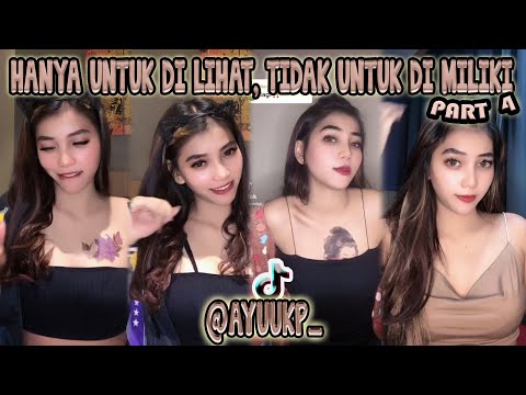 KOMPILASI TIKTOK HOT @AYUUKP_ || HANYA UNTUK DI LIHAT, TIDAK UNTUK DI MILIKI ||  PART 4