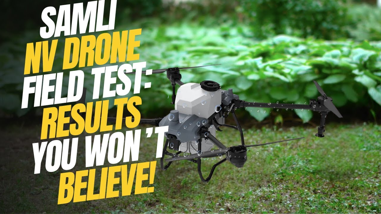 Samli NV 16L & 20L Drone Field Test: Insights from Canadian Agriculture ...