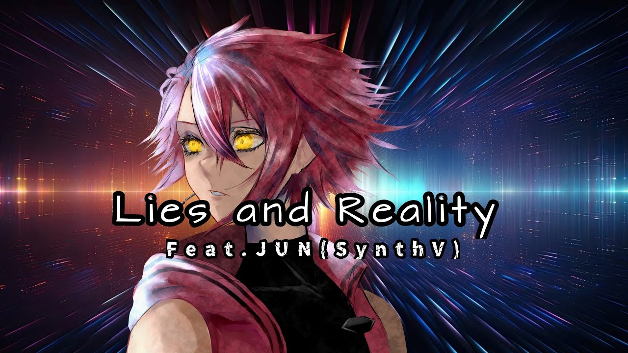 Lies and Reality Feat.JUN(SynthV) - YouTube