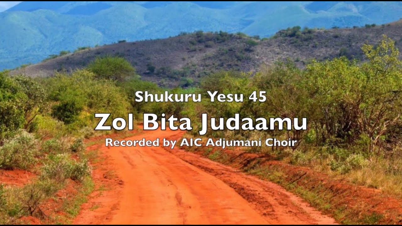 Shukuru Yesu #45 - Zol Bita Judaamu - YouTube