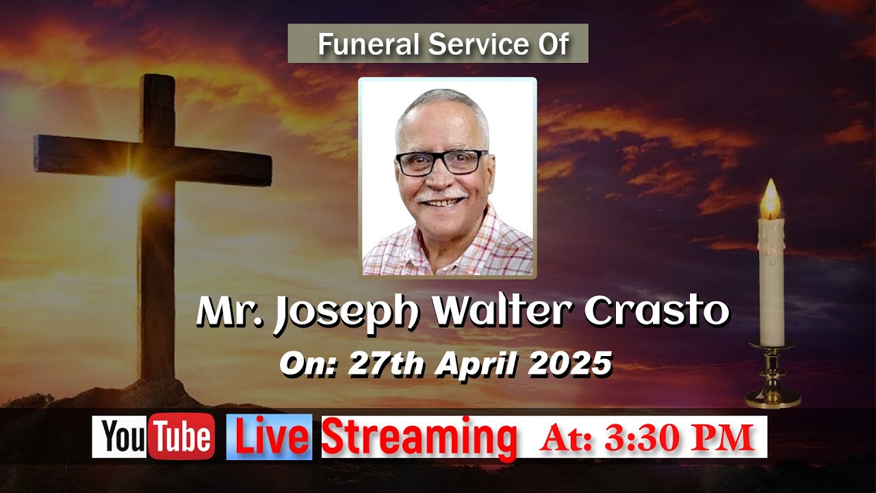 Funeral Service Of "Mr. Joseph Walter Crasto" On: 27-4-2025 At: 3:30 PM - YouTube