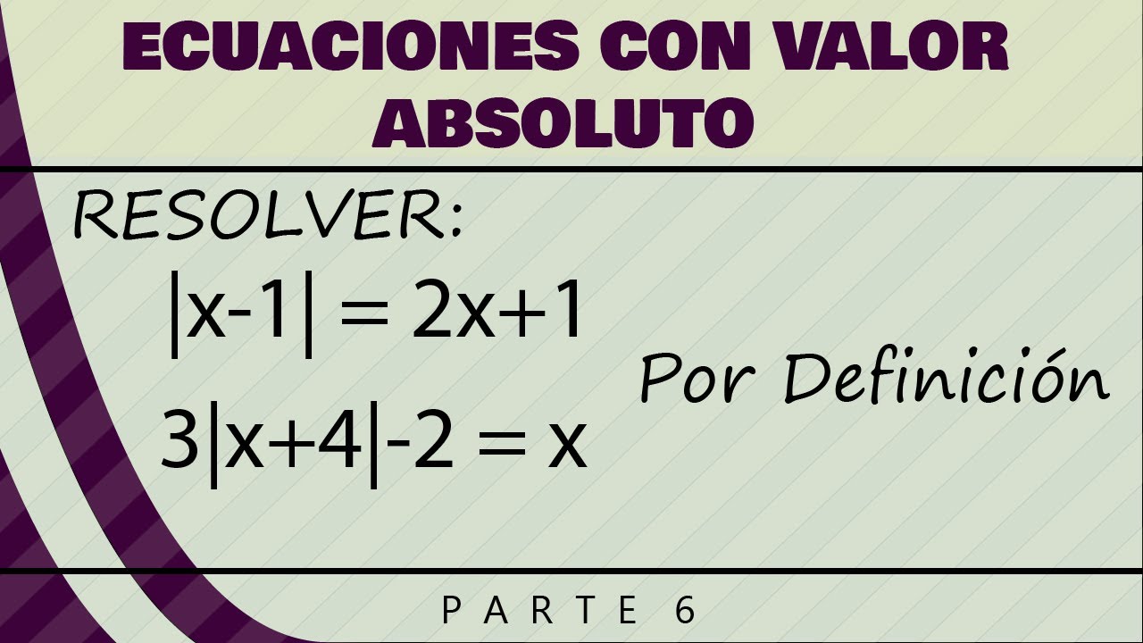 2 ECUACIONES CON VALOR ABSOLUTO RESUELTAS APLICANDO LA DEFINICIÓN ...