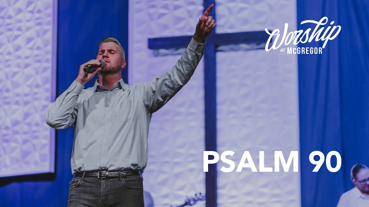 Psalm 90 (Satisfy Us with Your Love) // Worship at McGregor - YouTube