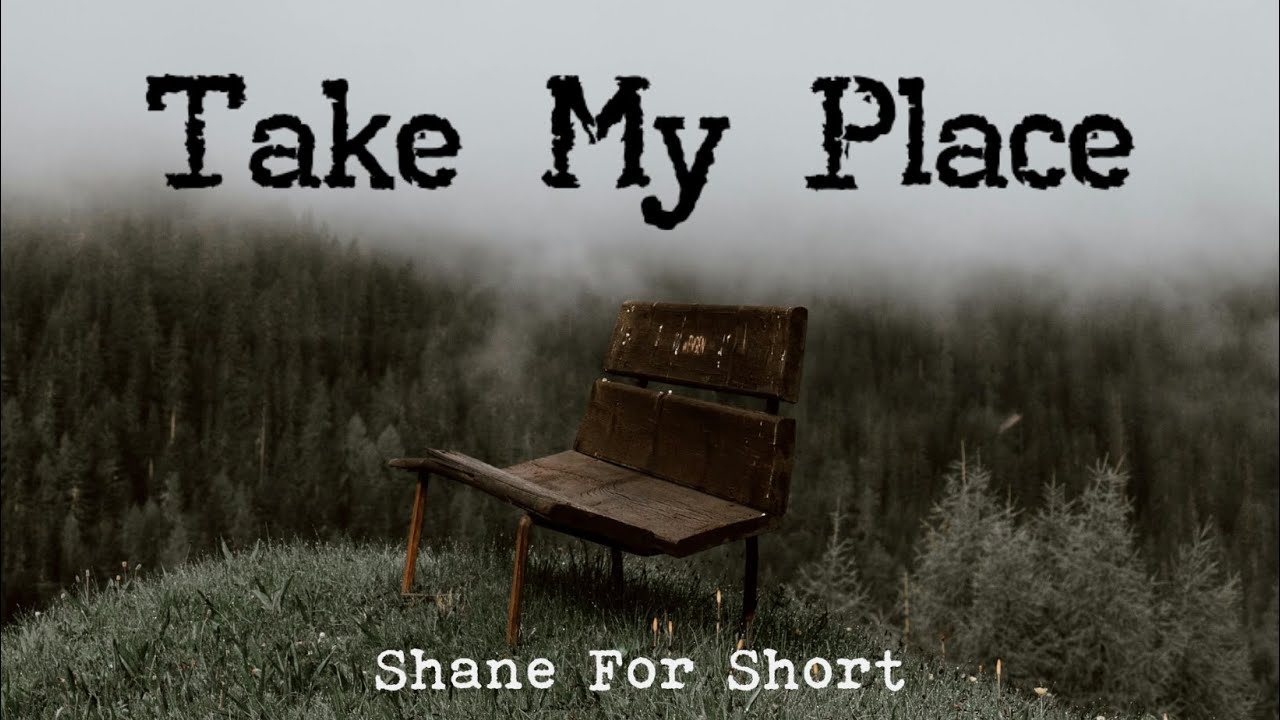 Take My Place | Shane For Short - YouTube