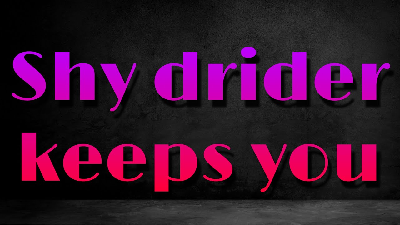 Shy drider keeps you asmr - YouTube