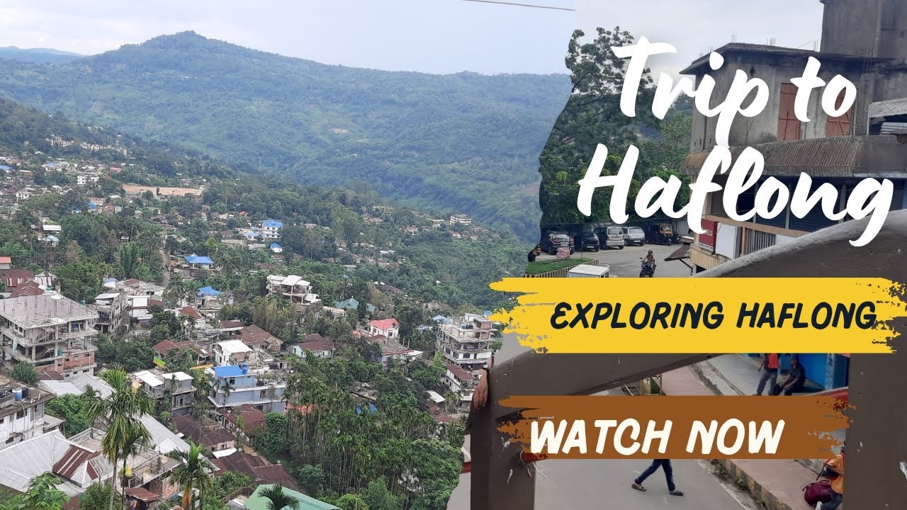 Exploring India's Hidden Hill Station: Haflong, Assam - YouTube