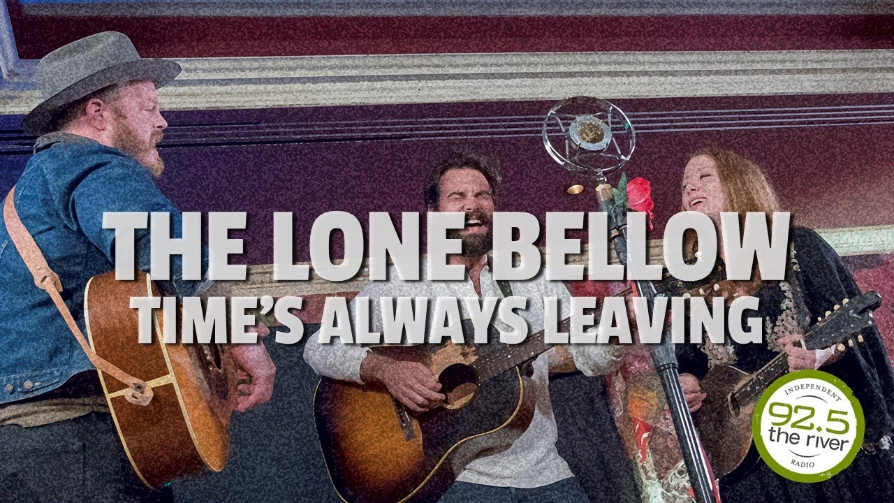 The Lone Bellow performs “Time’s Always Leaving” - YouTube