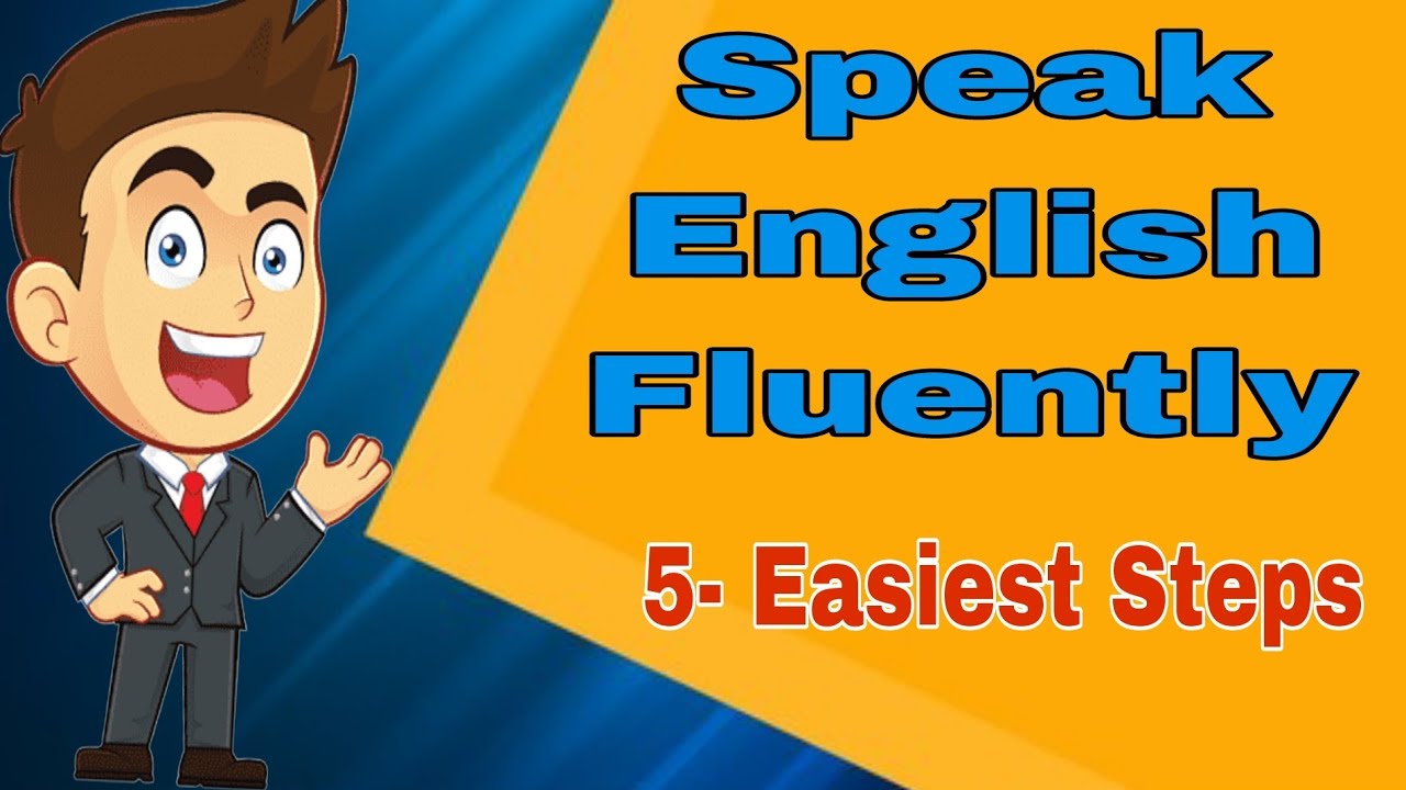 How to speak fluently in English | 5-easiest steps for a fluent English ...
