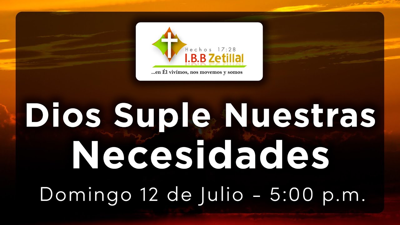 Dios Suple Nuestras Necesidades - Domingo 12 de Julio - PM - YouTube