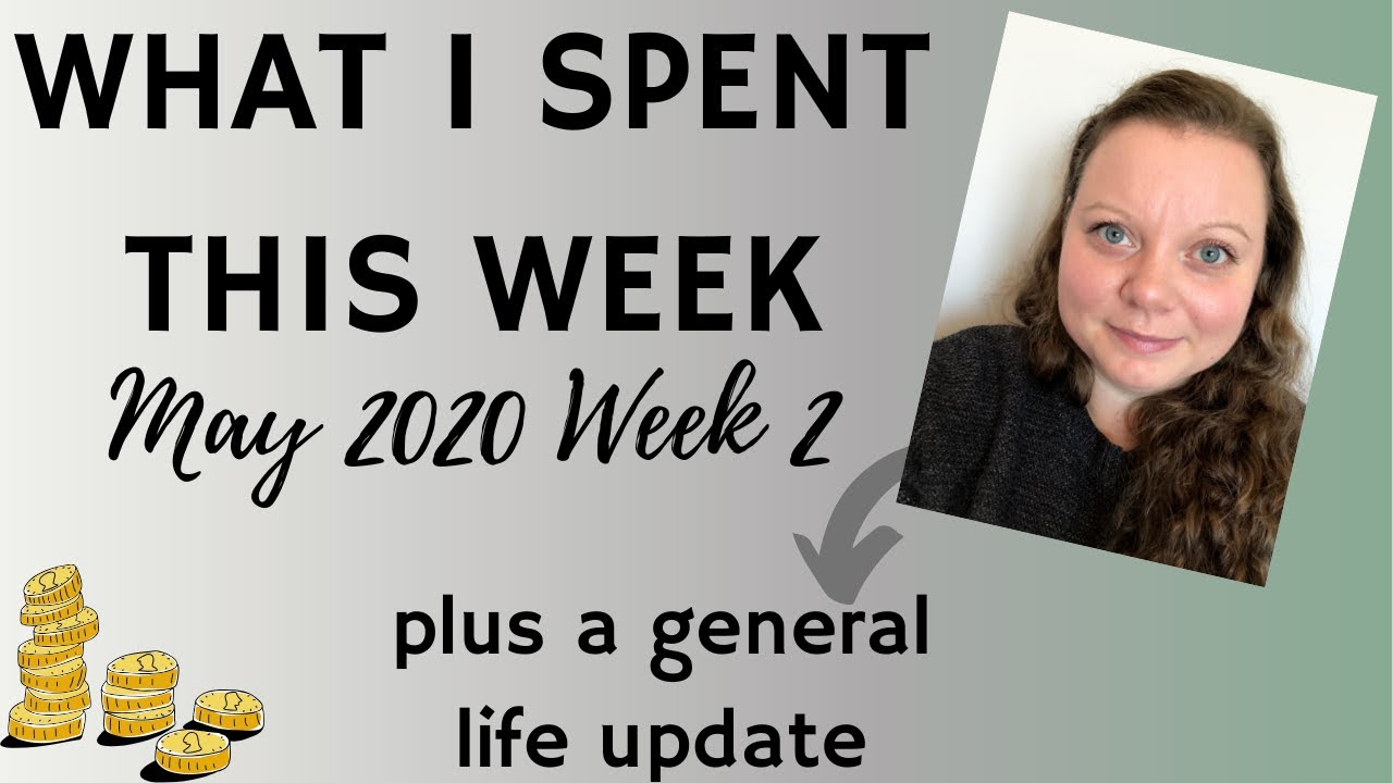 What I Spent This Week - May 2020 Week 2 Money Diary UK - YouTube