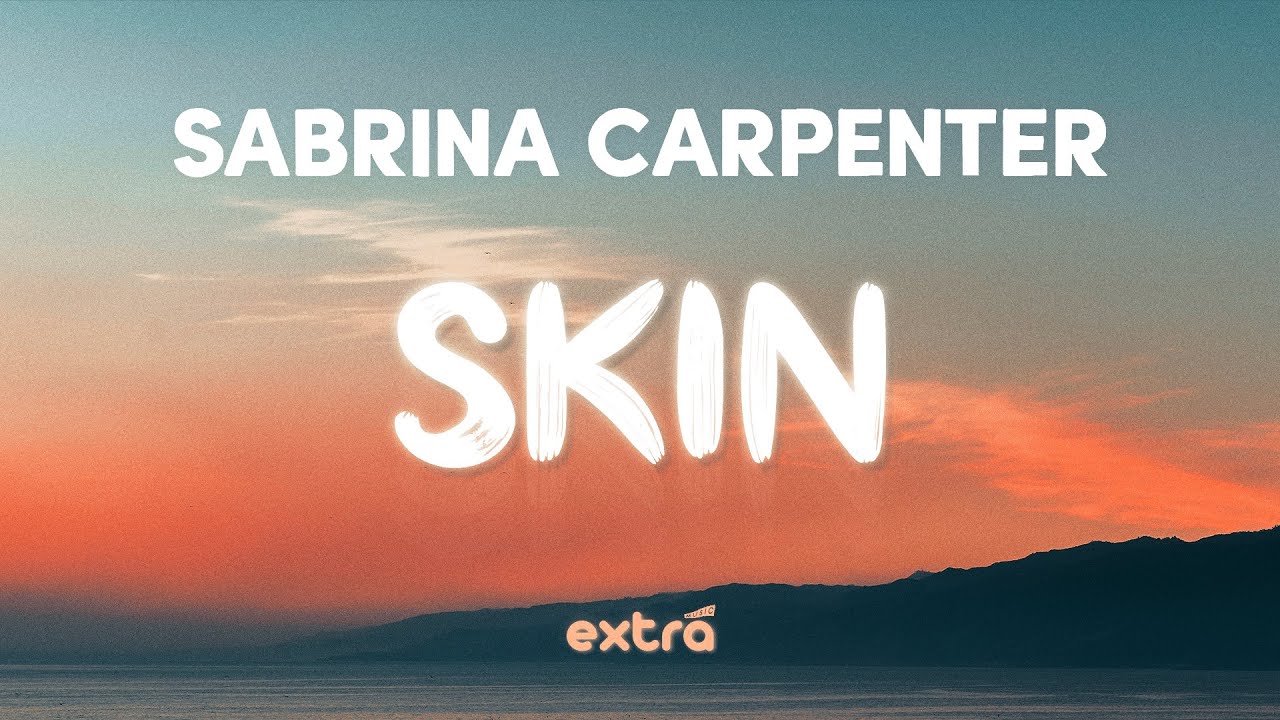 Sabrina Carpenter - Skin (Lyrics) - YouTube