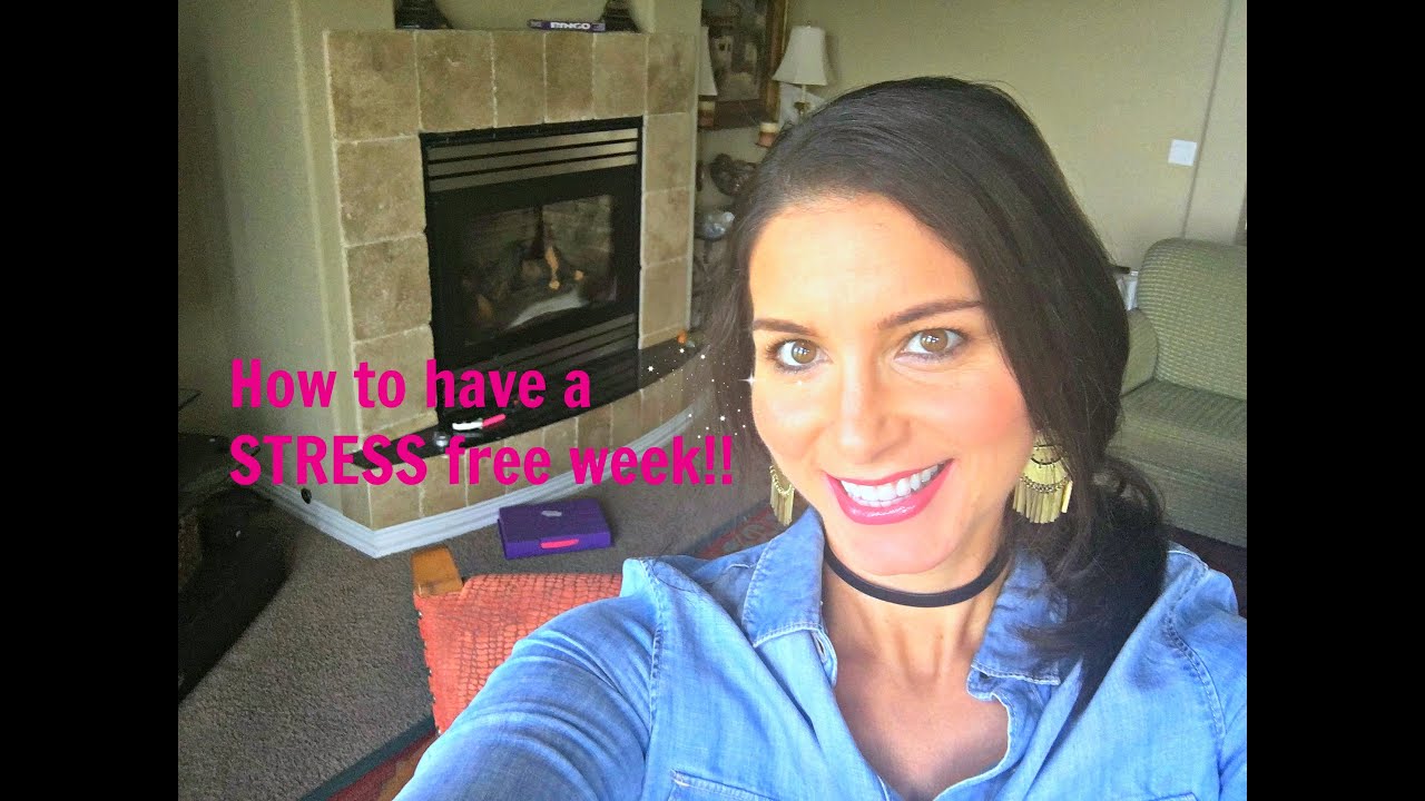 How to have stress free week! - YouTube