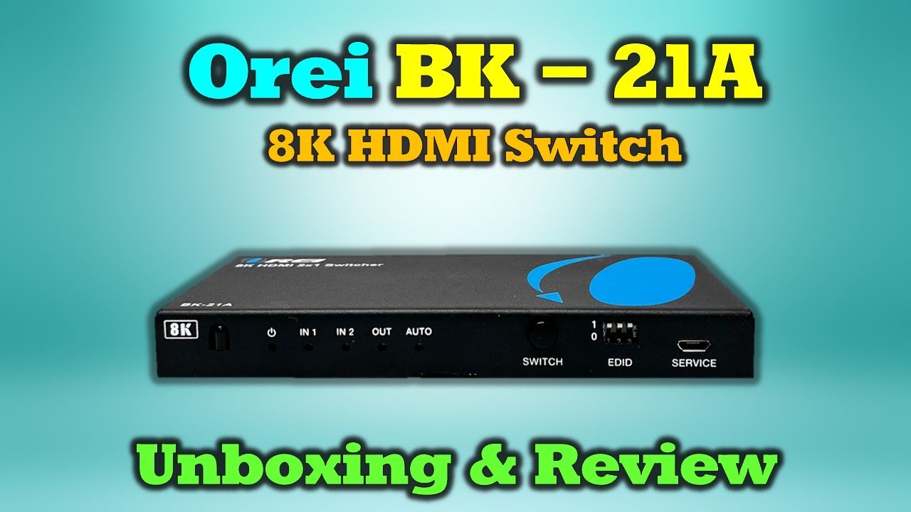 Orei BK-21A | 8K HDMI Switch - Full Review - YouTube