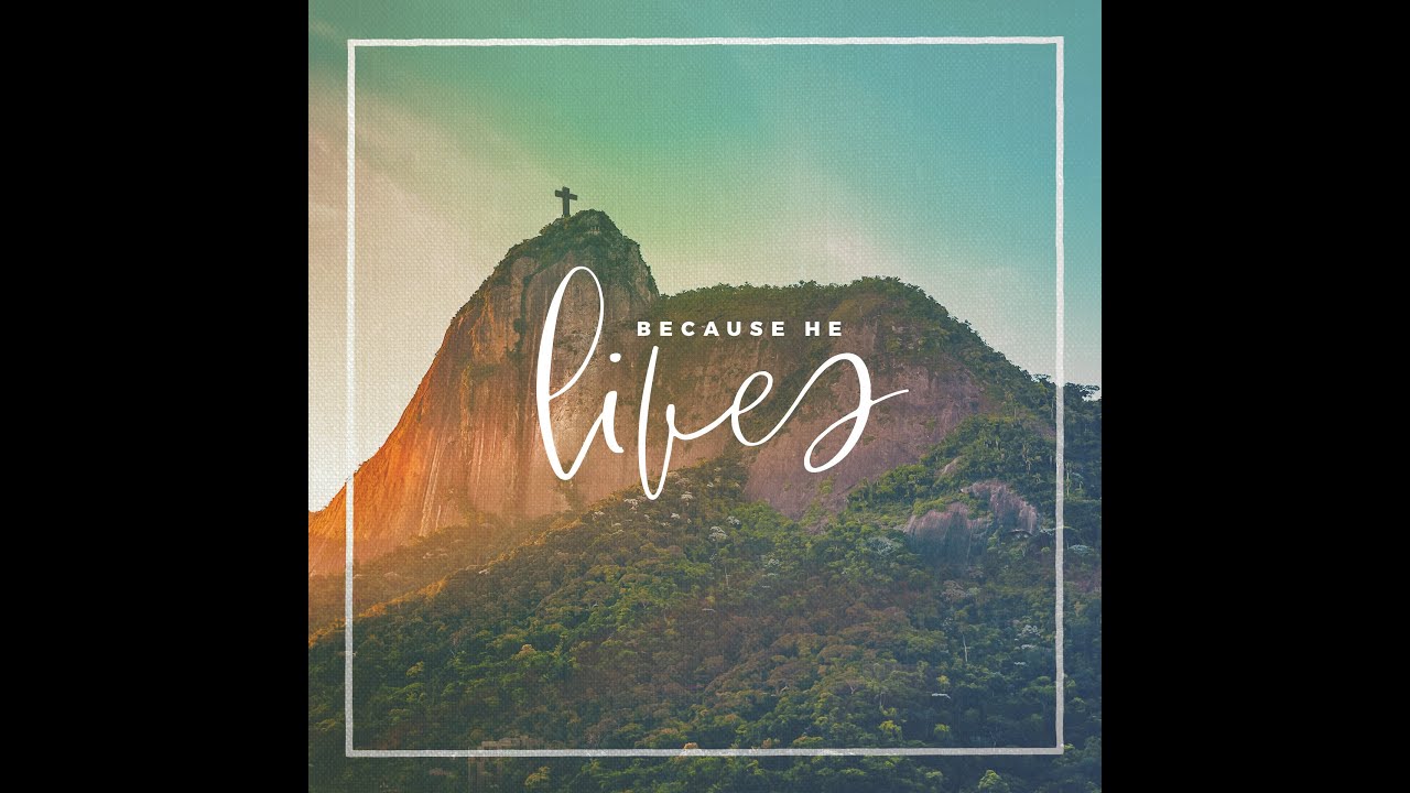 Because He Lives- John 14:19 - YouTube