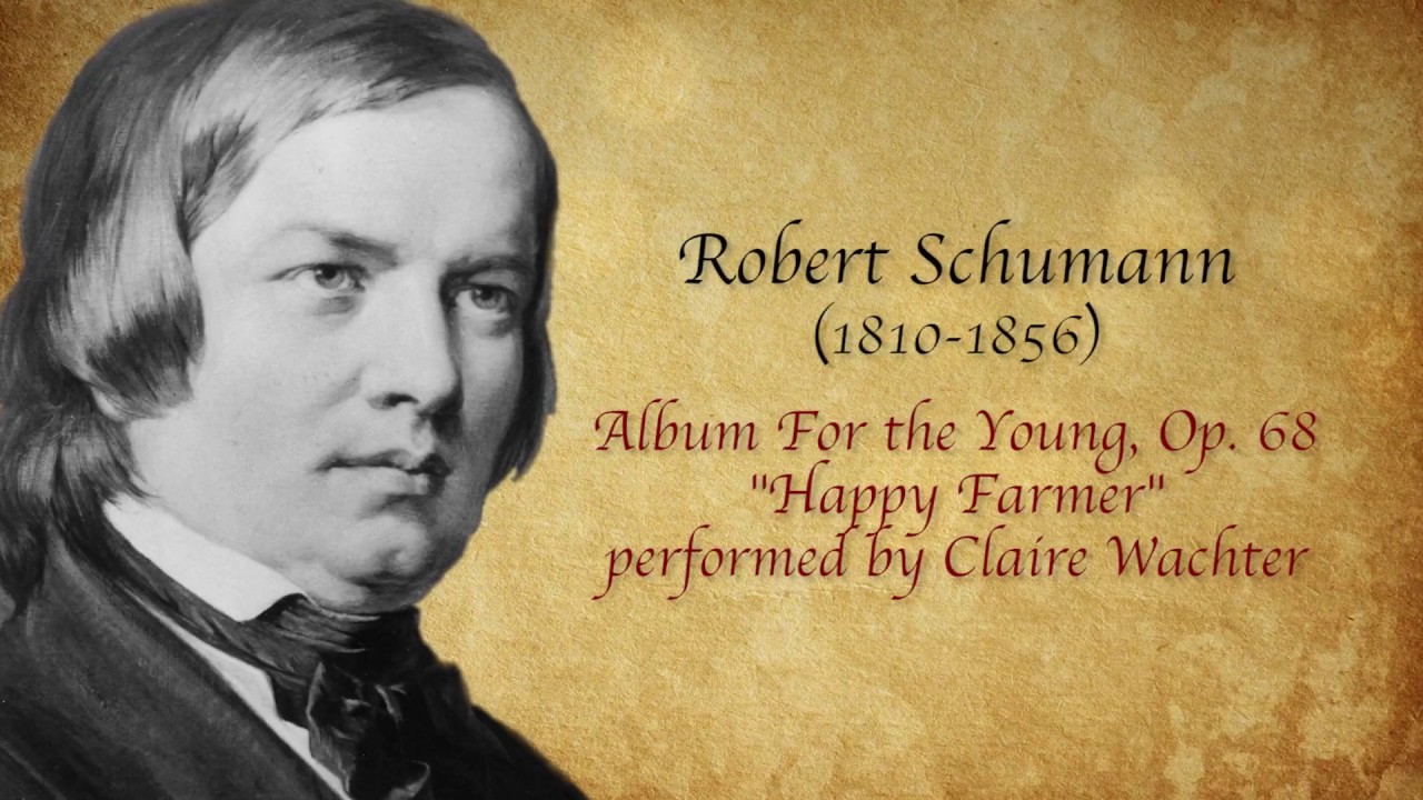 Robert Schumann - “Happy Farmer” from the Album for the Young performed ...