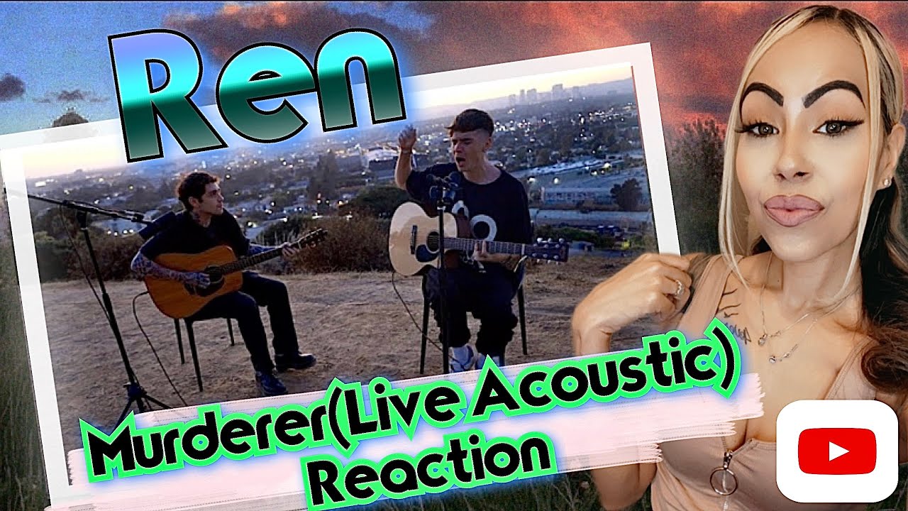 Desiree Reacts To Ren - Murderer ( Live Acoustic Performance) ! - YouTube