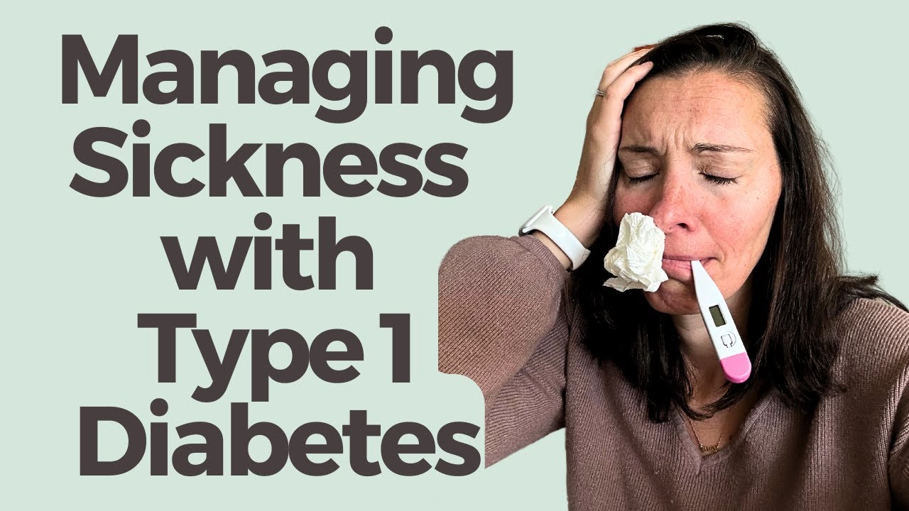 How to Manage Sickness with Type 1 Diabetes - YouTube