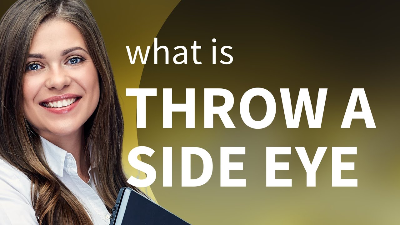 Understanding the Nuance: "Throw a Side Eye" - YouTube