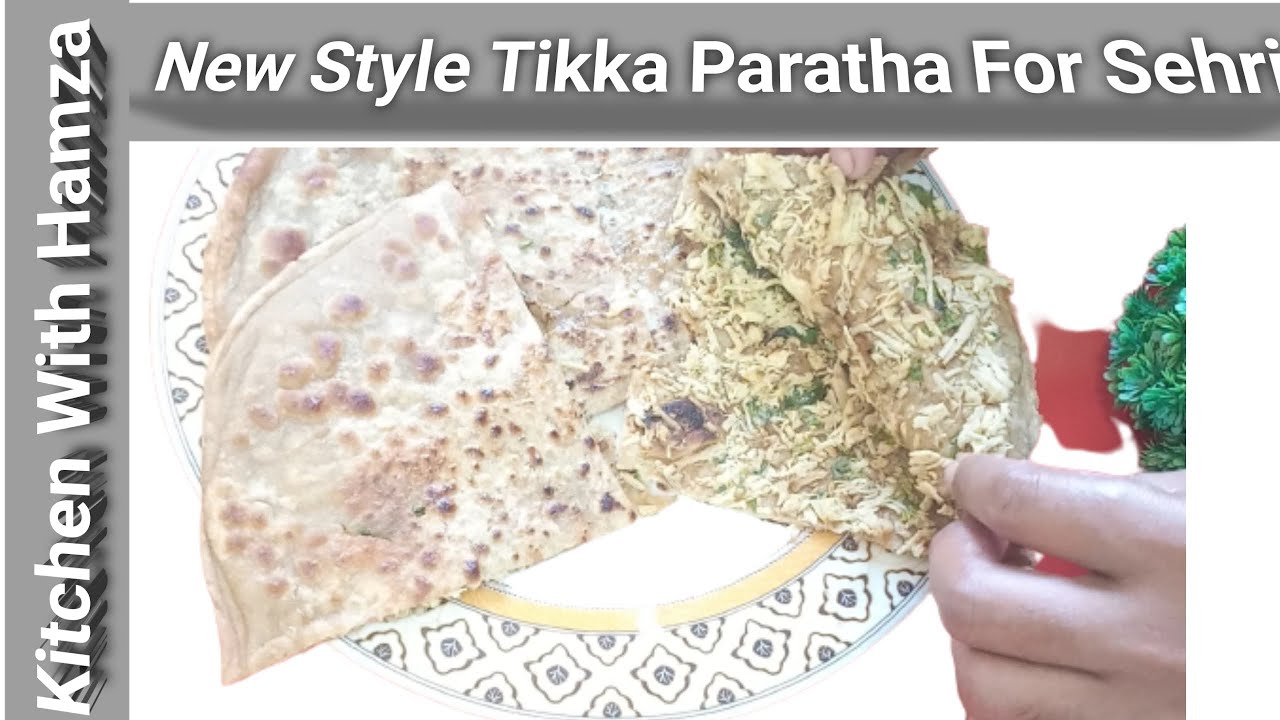Chicken Tikka Paratha | Ramadan Sehri Recipe By Kitchen With Hamza ...