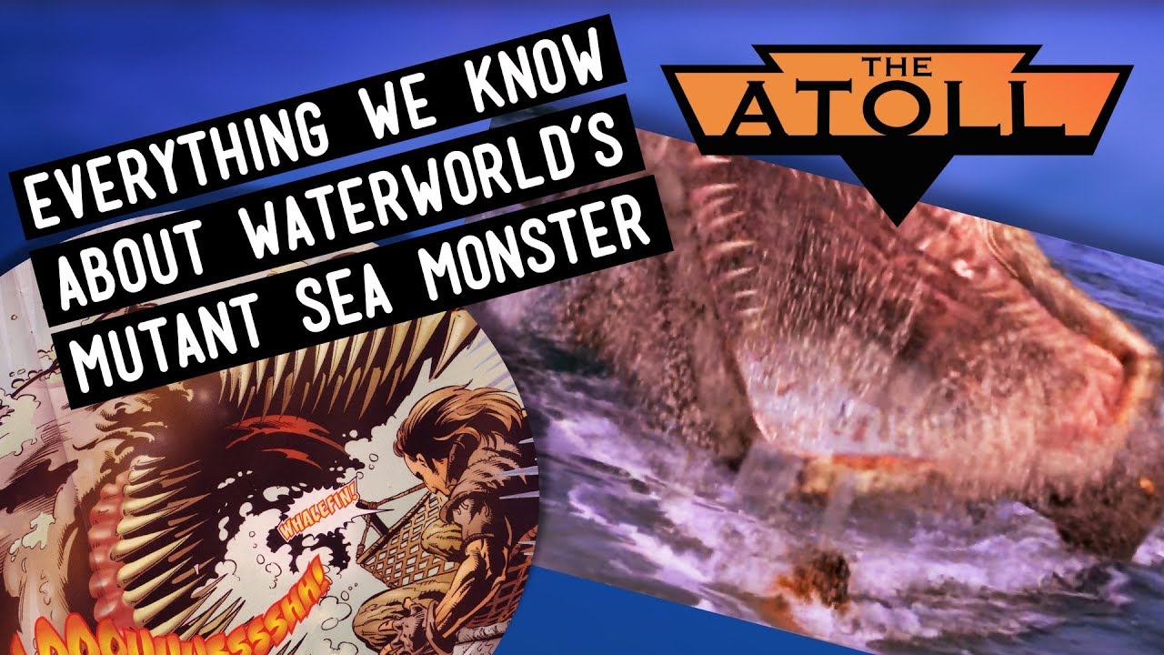 THE ATOLL | The Sea Monster of Waterworld (Everything About the ...