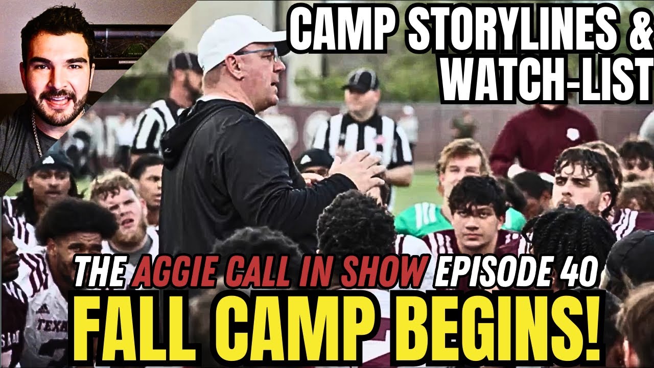 FALL CAMP Watch List and Storylines | The Aggie Live Show Episode 40 ...