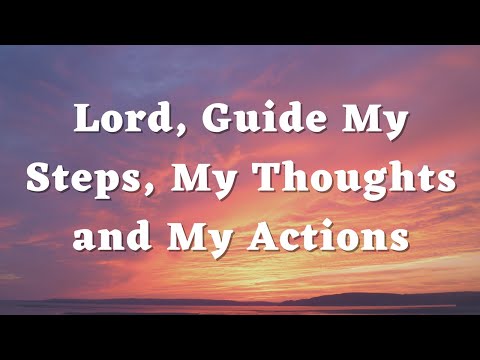 Lord, Guide My Steps, My Thoughts and My Actions - Daily Prayers #507 ...