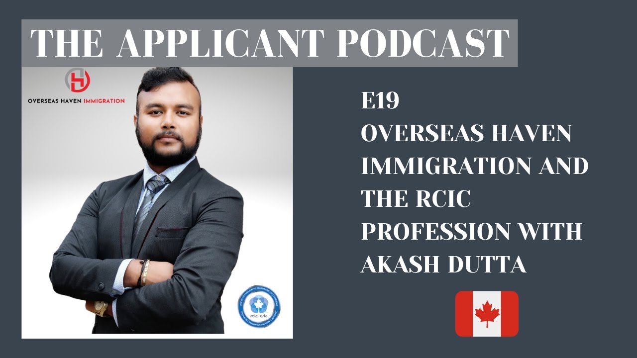 E19 Overseas Haven Immigration and the RCIC Profession with Akash Dutta ...