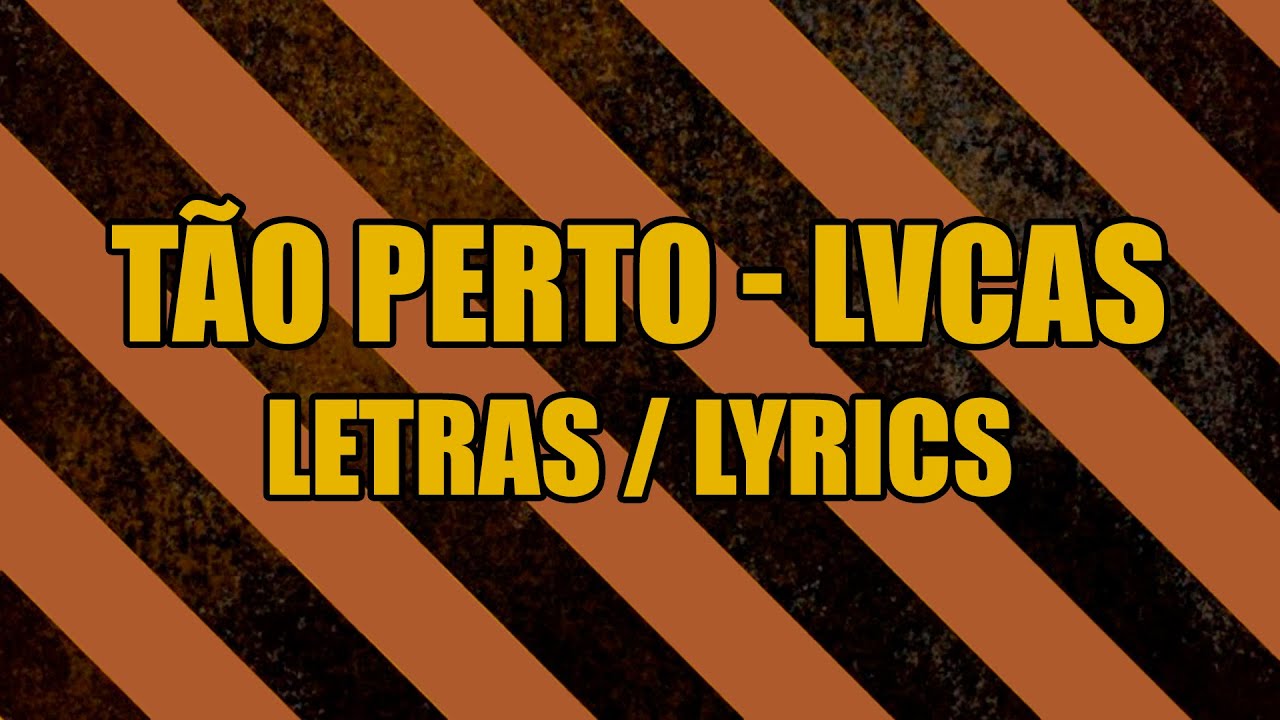 Lvcas - Tão Perto (Legendado / Lyrics) - YouTube