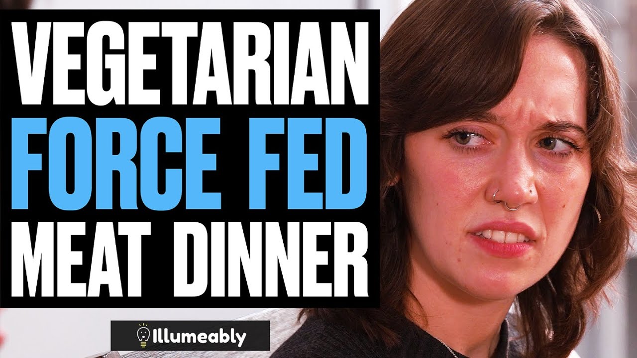 Vegetarian FORCE FED Meat Dinner, What Happens Is Shocking | Illumeably ...