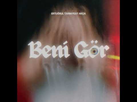 Ertuğrul Tarım Feat Akça - Beni Gör