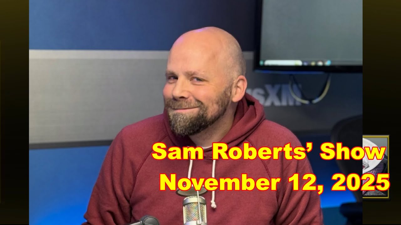 Sam Roberts’ Show November 12, 2025 FULL SHOW - YouTube