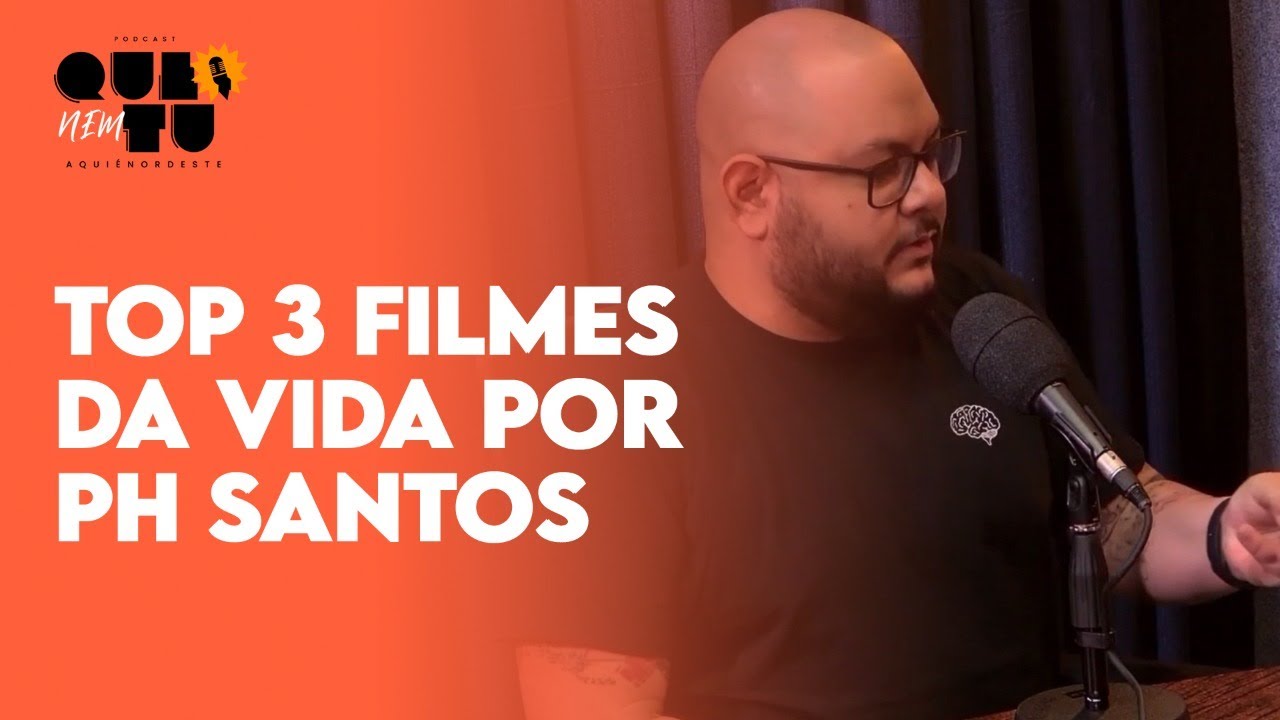 PH Santos lista o top 3 de filmes da vida | QUE NEM TU #02 - YouTube