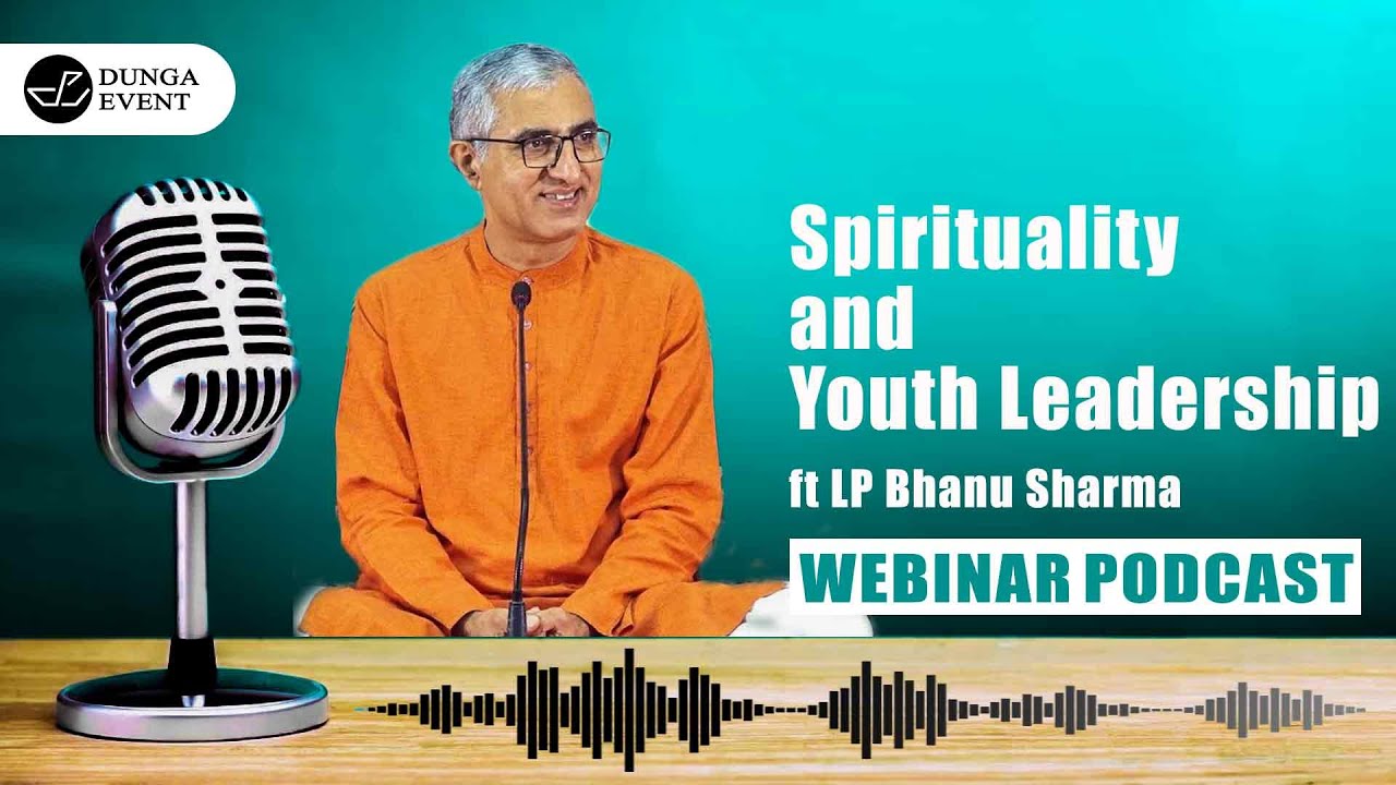 Spirituality and Youth Leadership ft. LP Bhanu Sharma | Podcast ...