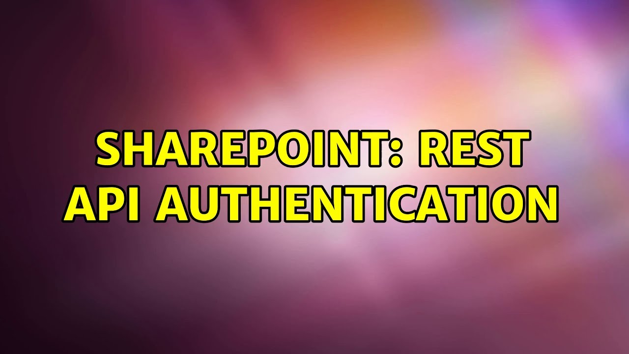 Sharepoint Rest API Authentication YouTube Sharepoint Rest API Authentication YouTube
