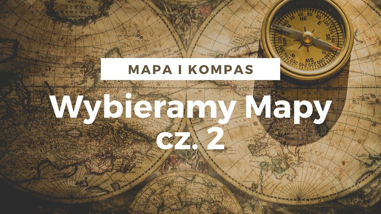 Mapa i Kompas - Wybieramy mapy cz. 2 - YouTube