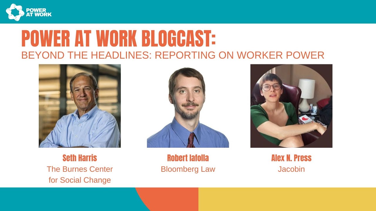 Power at Work Blogcast #48: Reporting on Worker Power with Alex N ...