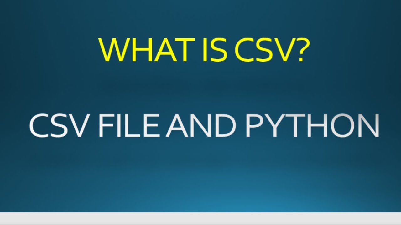 WHAT IS CSV || CSV AND PYTHON | - YouTube